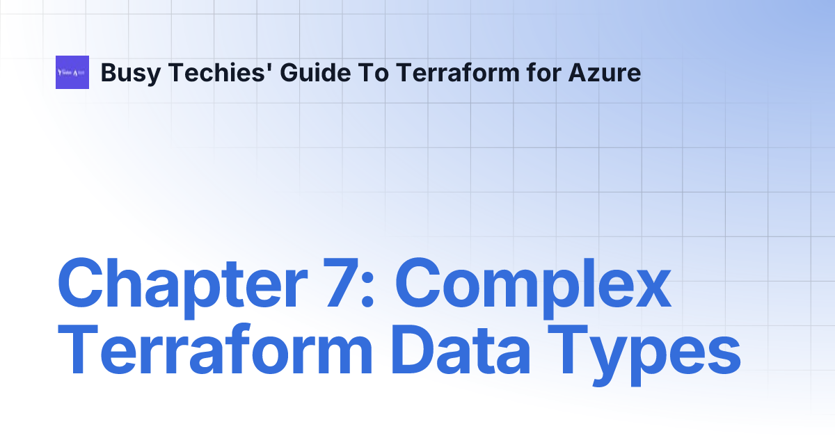 Chapter 7: Complex Terraform Data Types | Busy Techies' Guide To ...