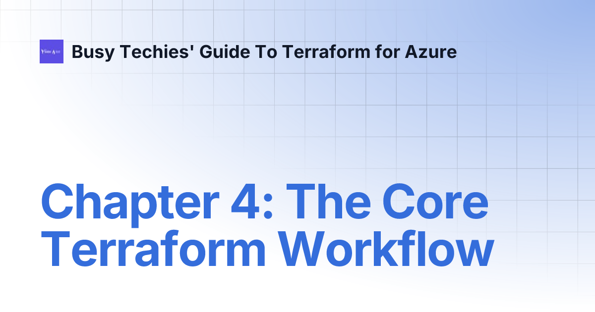 Chapter 4 The Core Terraform Workflow Busy Techies Guide To